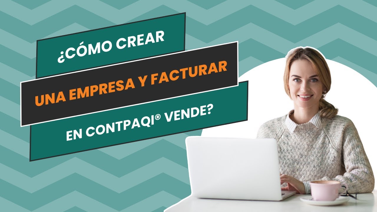 ¿Cómo crear una empresa y facturar en CONTPAQi® Vende? - YouTube