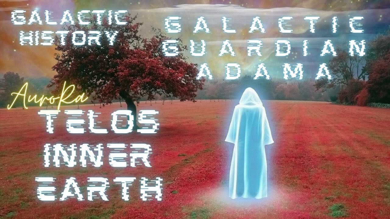 Channeling Galactic Guardian Adama | Telos | The Inner Earth | Galactic ...