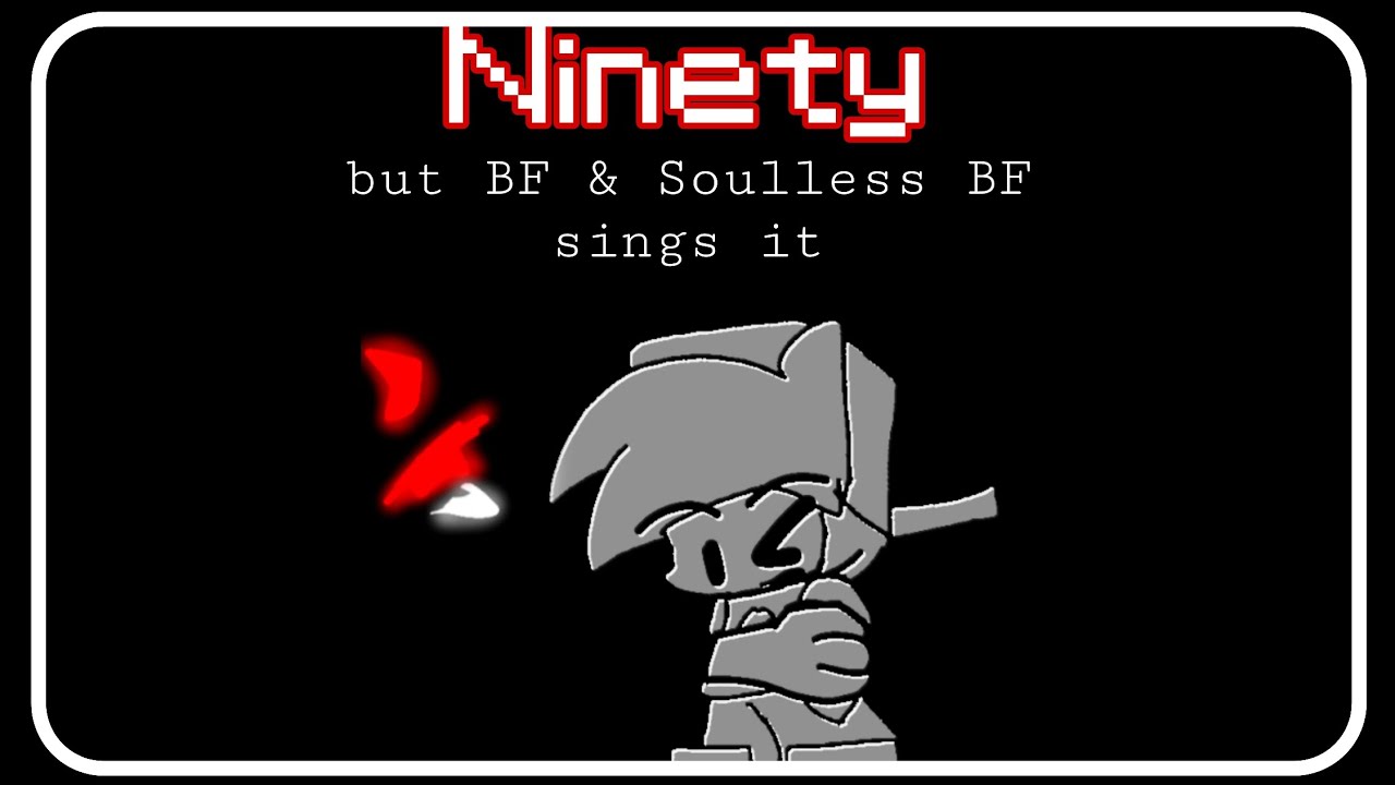 FNF The Limb Ninety but BF & Soulless BF sings it (+Chromatic & Dwp ...