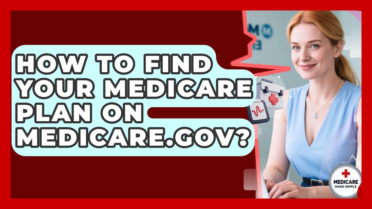 How To Find Your Medicare Plan On Medicare.gov? - Medicare Made Simple Guide - YouTube