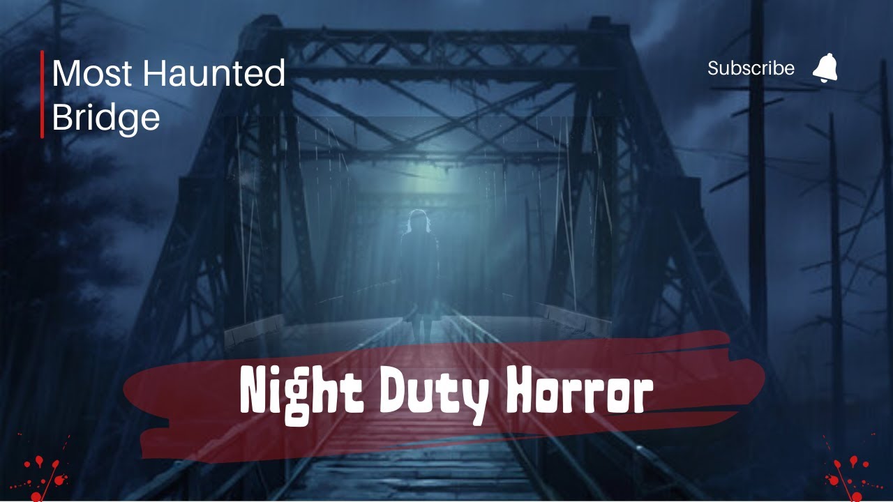 Night Duty Horror : Ghost on the Bridge - YouTube