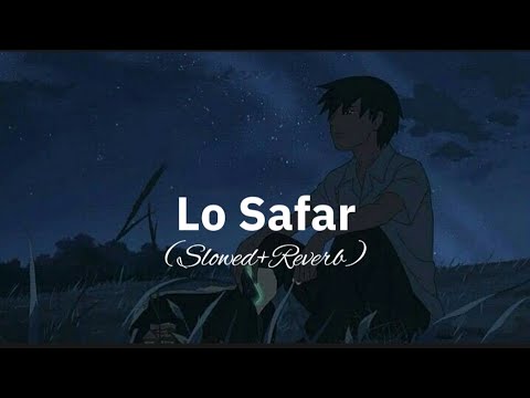 Lo Safar [Slowed+Reverb] | Baaghi Movie Song