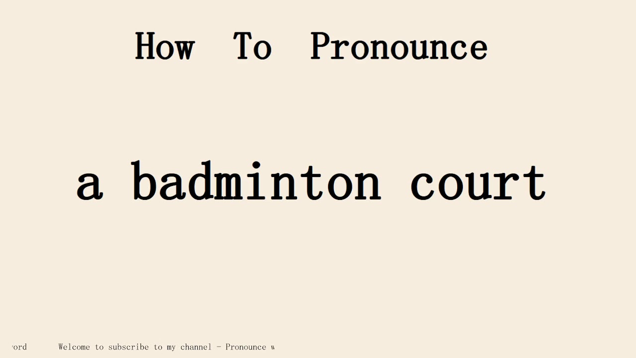 How to pronounce a badminton court in english.Start with A. - YouTube