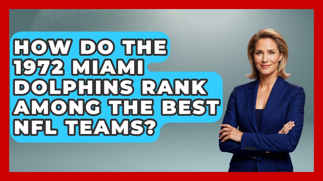 How Do The 1972 Miami Dolphins Rank Among The Best NFL Teams? - Epic ...