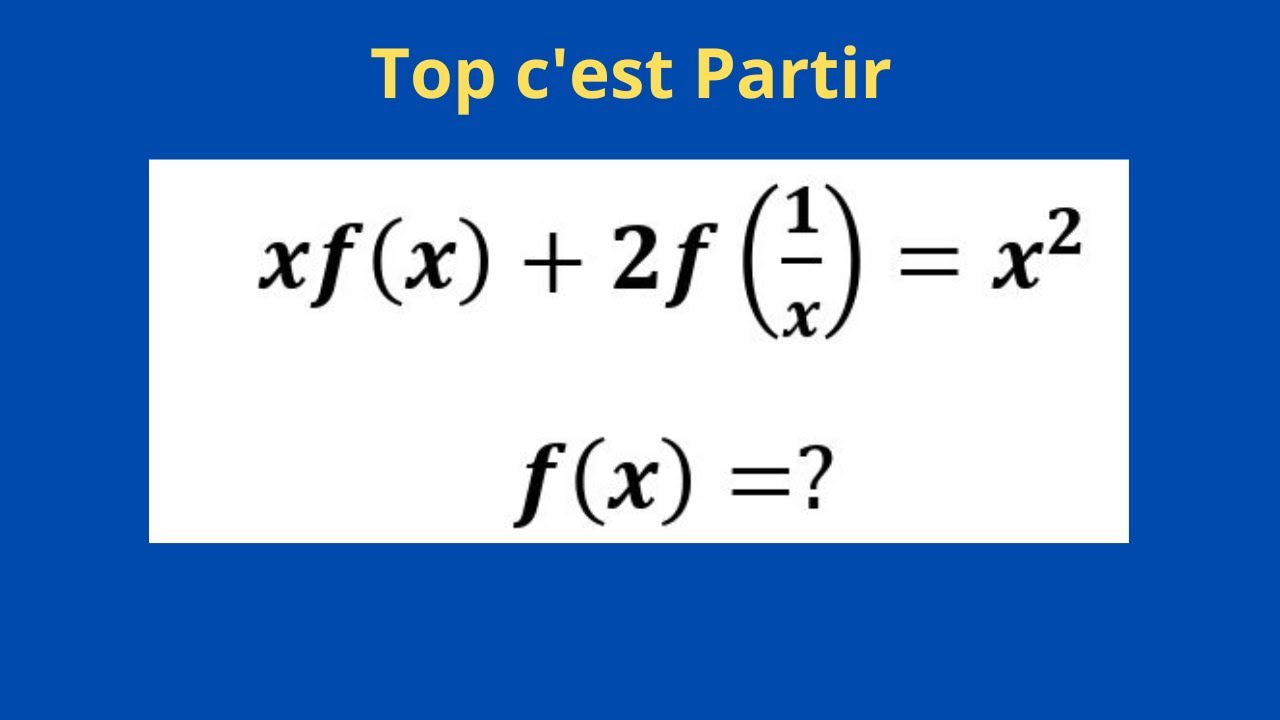Une belle équation fonctionnelle à résoudre xf(x)+2f(1/x)=x^2 - YouTube