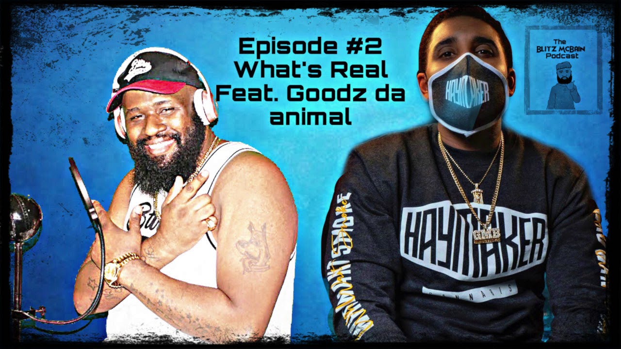 EPISODE 2 WHATS REAL FEAT GOODZ DA ANIMAL - YouTube