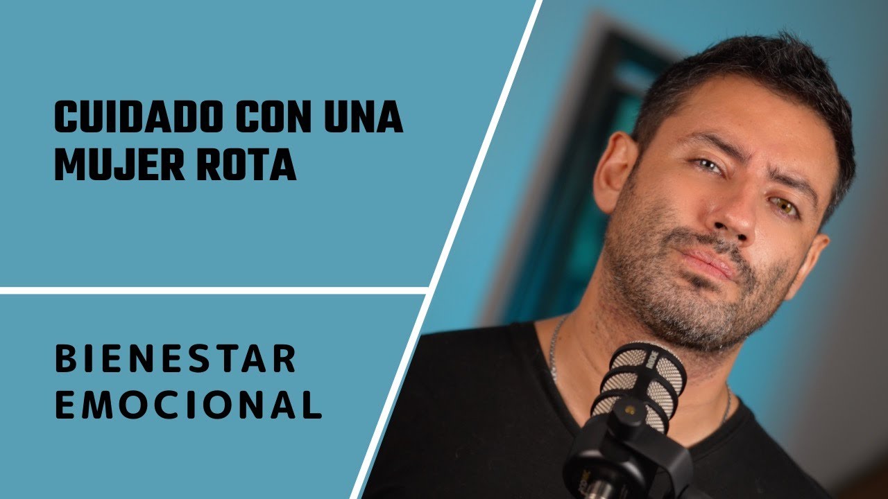 Cuidado con una mujer rota. - YouTube
