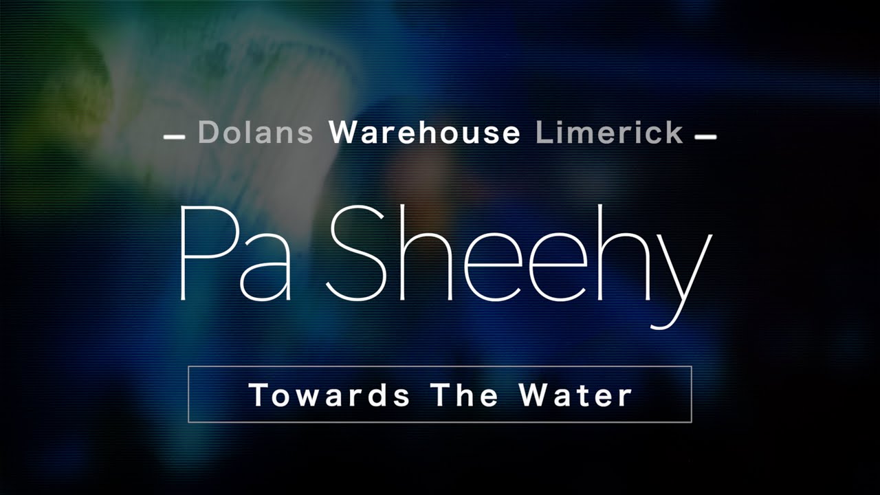 Pa Sheehy - Towards The Water (2024 Single) Live in Dolans Limerick ...