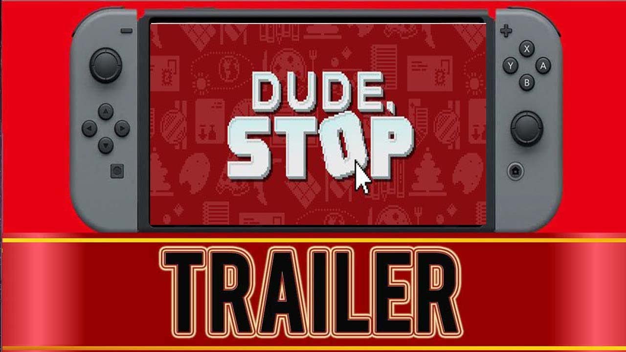 Dude, Stop - Nintendo Switch - YouTube