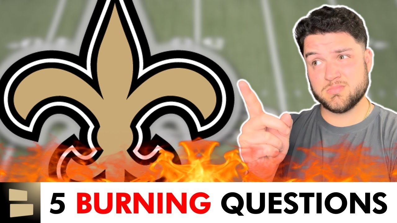 5 BURNING QUESTIONS For The New Orleans Saints Heading Into The 2024 ...