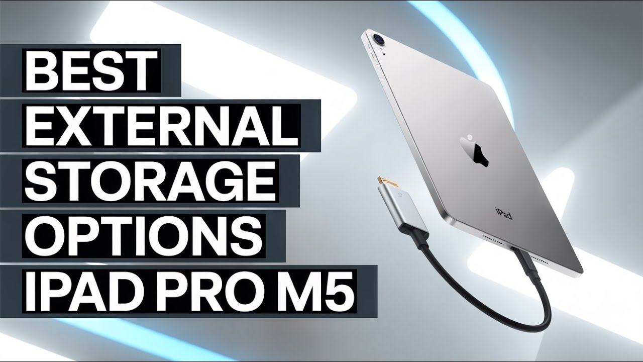 Top 5 External Storage Options for IPad Pro M5 Users 2025 Buyer’s Guide ...