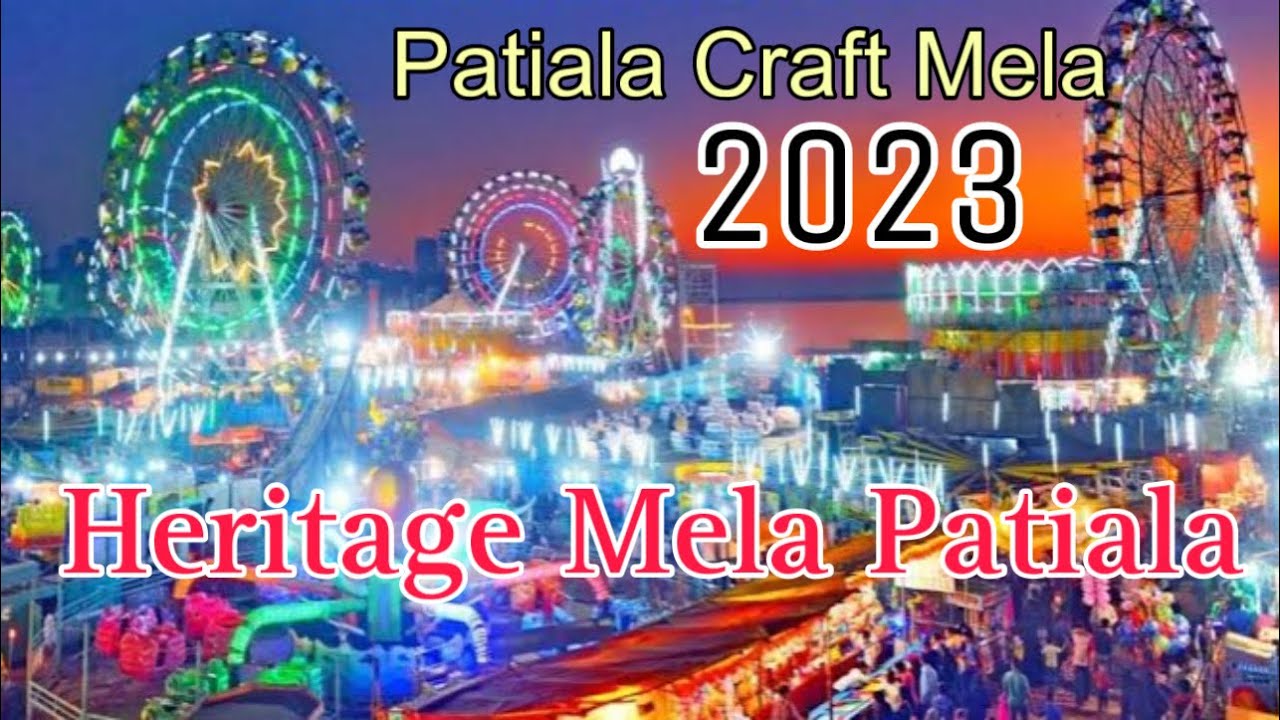 Patiala Heritage and Craft Mela 2023 | Patiala Mela | Heritage Patiala ...