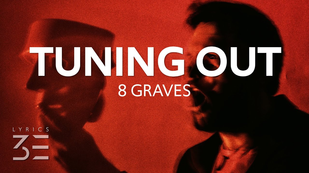 8 Graves - Tuning Out (Lyrics) - YouTube