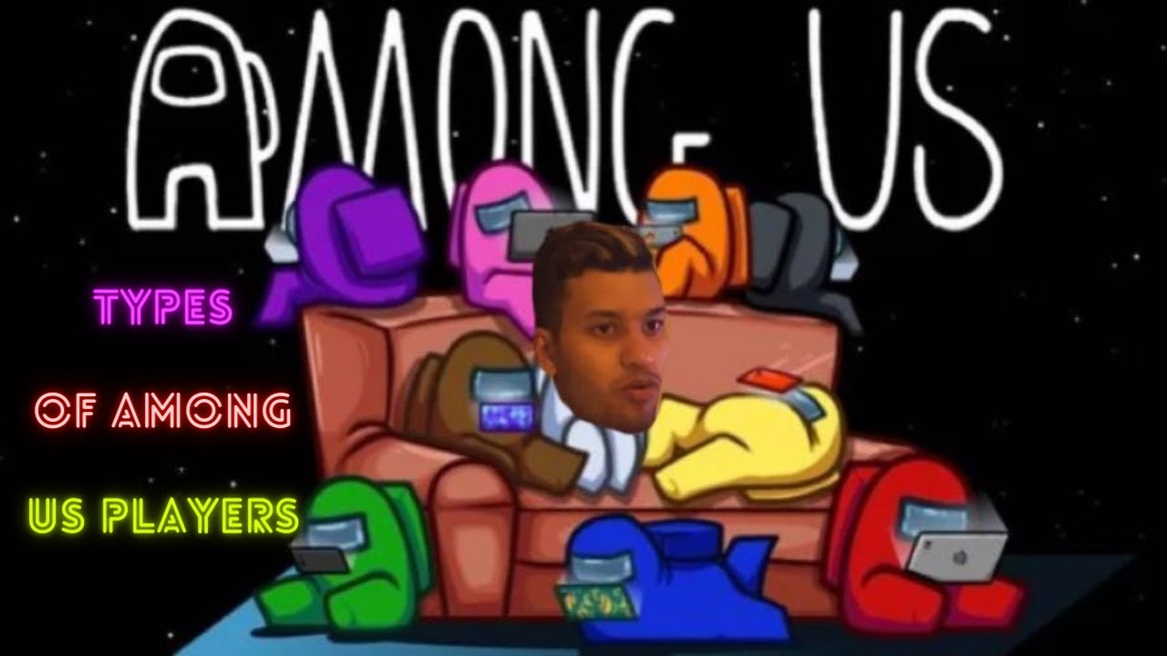 TYPES OF AMONG US PLAYERS - YouTube