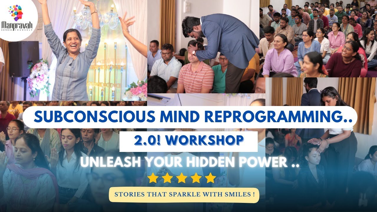 Subconscious Mind Reprogramming 2.0 Workshop Highlights | Manpravah ...