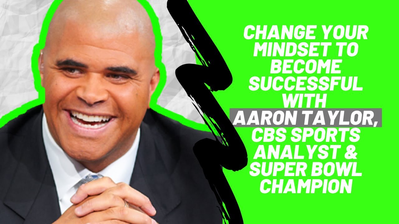 Change your MINDSET to become successful with Aaron Taylor, CBS Sports ...