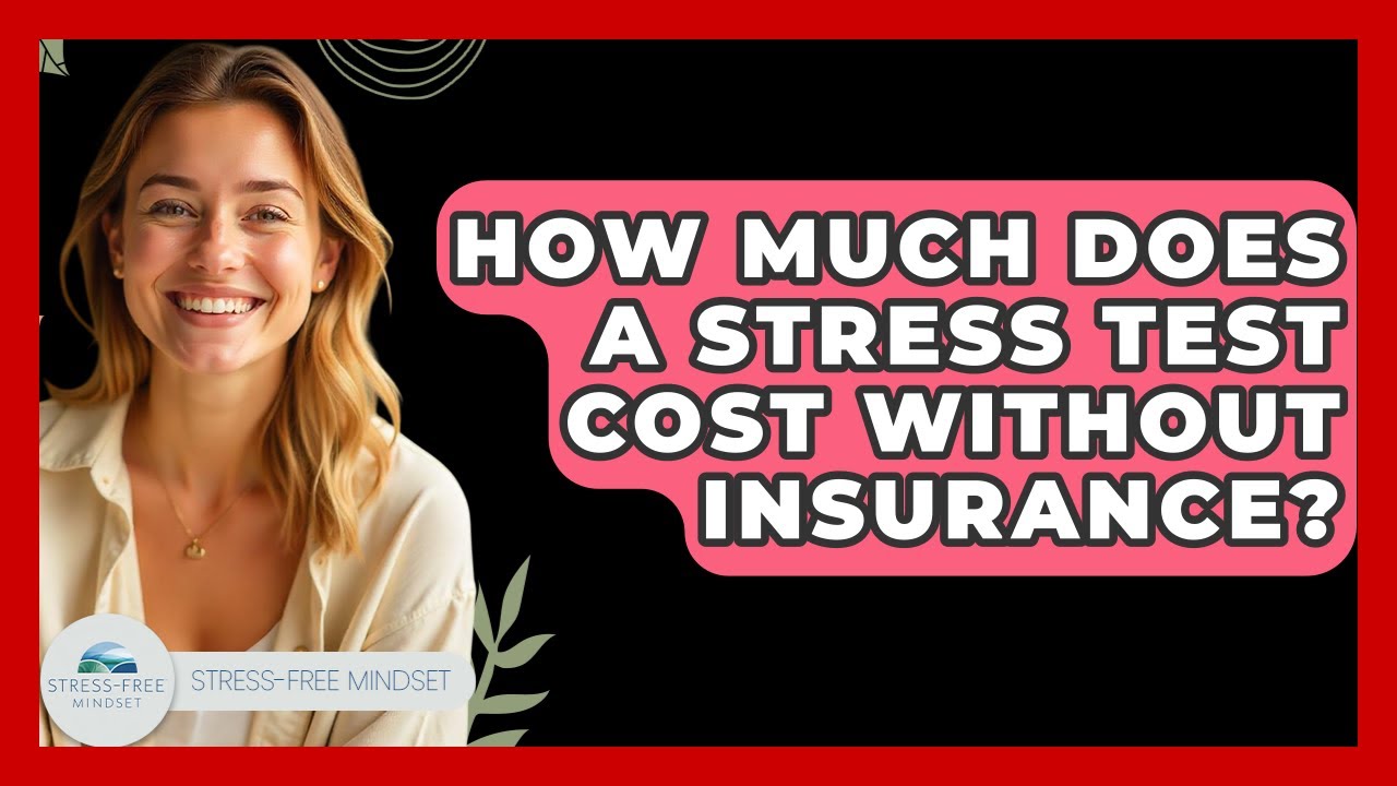 How Much Does A Stress Test Cost Without Insurance? - Stress Free ...