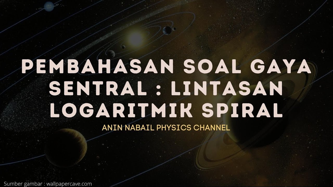 Pembahasan Soal Gaya Sentral : Lintasan Logaritmik Spiral - YouTube