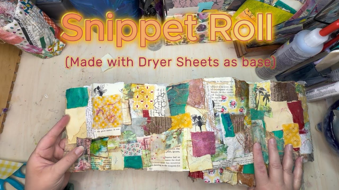 Making Snippet Roll with dryer sheets as base! #snippet #mixedmedia # ...