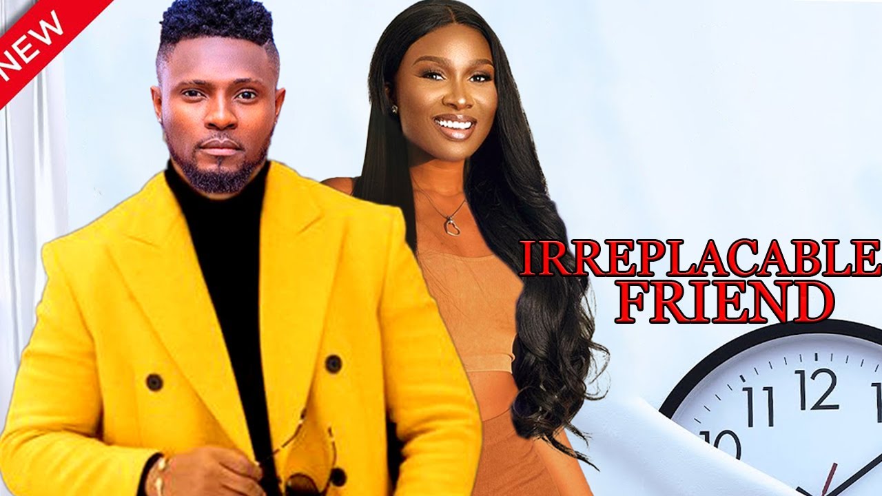 Irreplaceable Friend - New Exclusive Trending Nollywood Movie - YouTube