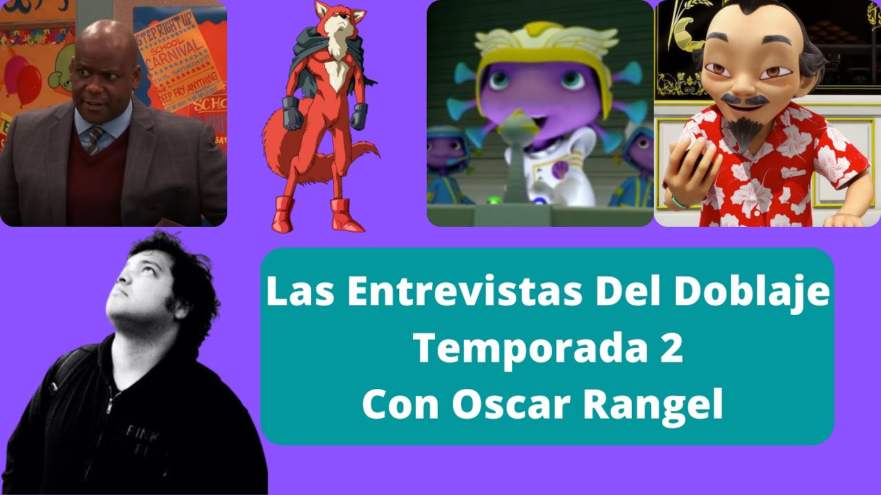 Las Entrevistas Del Doblaje Temporada 2 Con Oscar Rangel Capitulo 3 ...