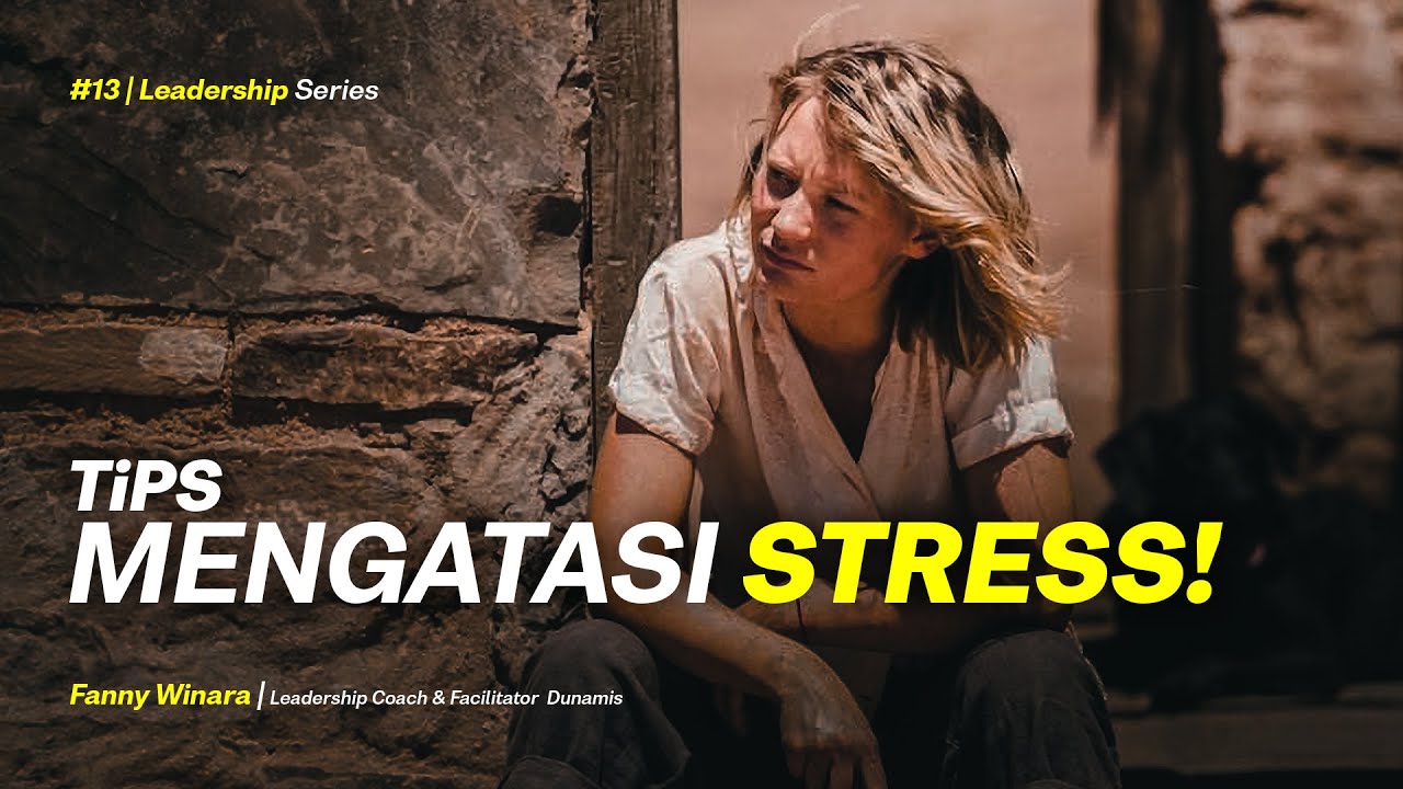 CARA MENGATASI STRESS YANG EFEKTIF | TIPS MENGELOLA DAN MANAJEMEN ...