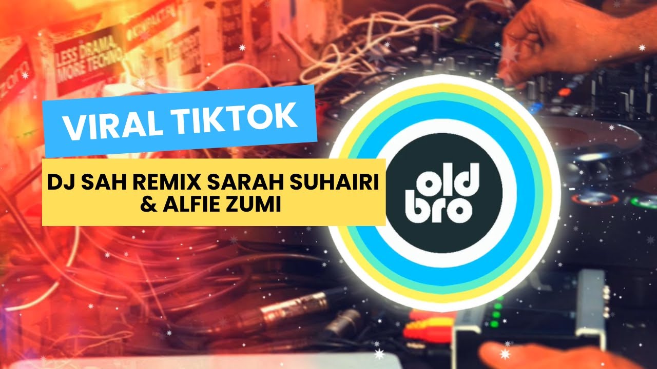 Dj SAH REMIX SARAH SUHAIRI & ALFIE ZUMI - DJ VIRAL TIKTOK YANG PALING ...