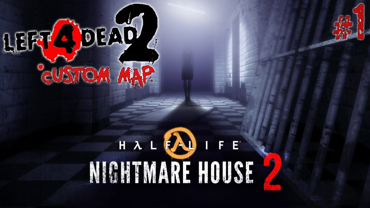LEFT 4 DEAD 2 | Cùng chơi Custom Map: HL THE NIGHTMARE HOUSE 2 - Part 1 ...