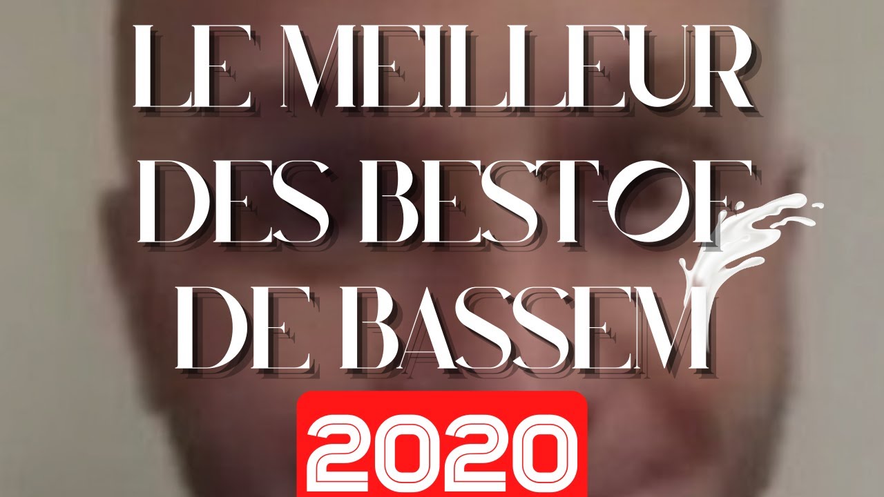 Le Meilleur Des Best-Of De Bassem 2020 #MaxiBestOf 💥💥 - YouTube