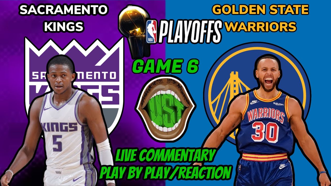 SACRAMENTO KINGS VS GOLDEN STATE WARRIORS GAME 6 LIVE NBA COMMENTARY ...