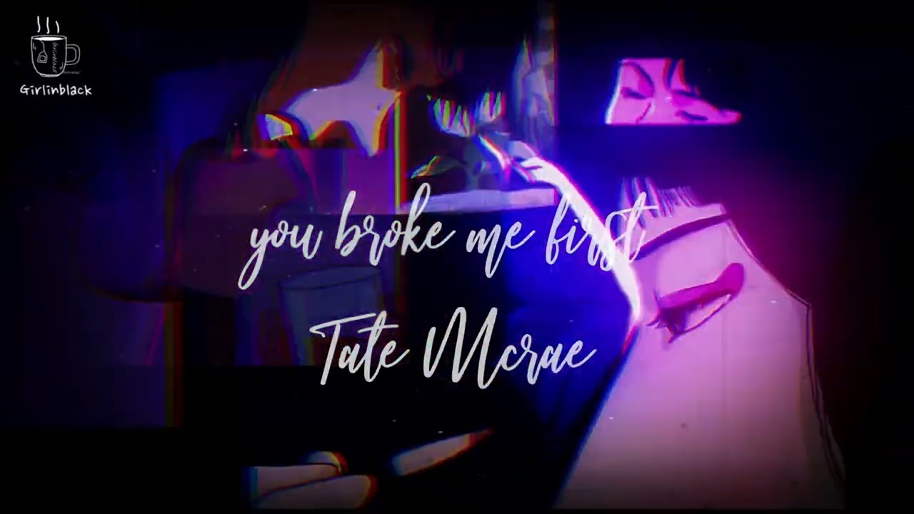 « Vietsub + Lyrics »you broke me first ♪ Tate McRae - YouTube