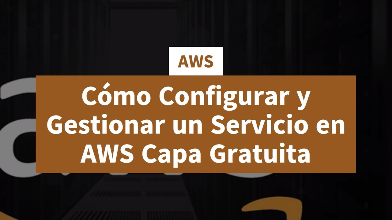 Cómo Configurar y Gestionar un Servicio en AWS Capa Gratuita | Guía ...