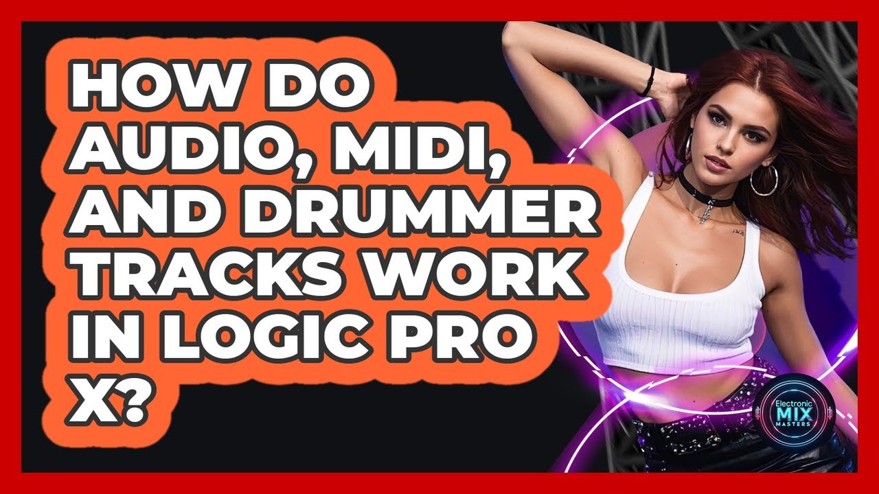 How Do Audio, MIDI, And Drummer Tracks Work In Logic Pro X ...