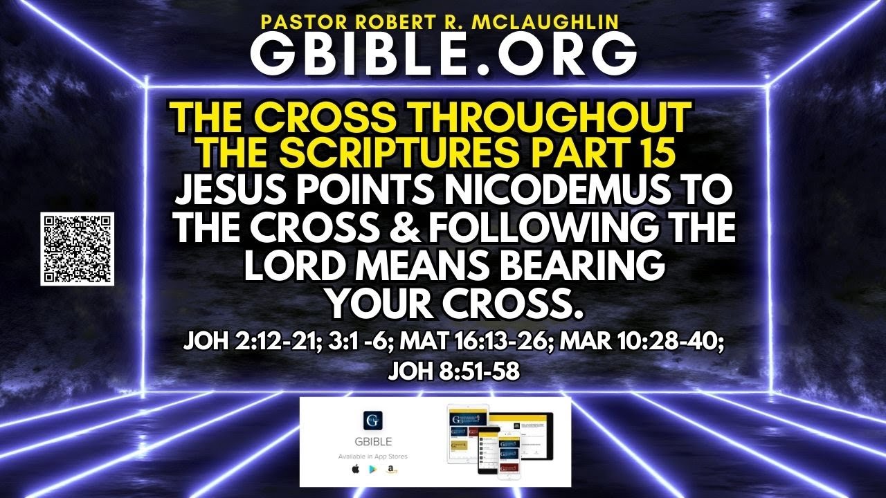 CROSS 15. JESUS POINTS NICODEMUS TO THE CROSS & FOLLOWING THE LORD ...