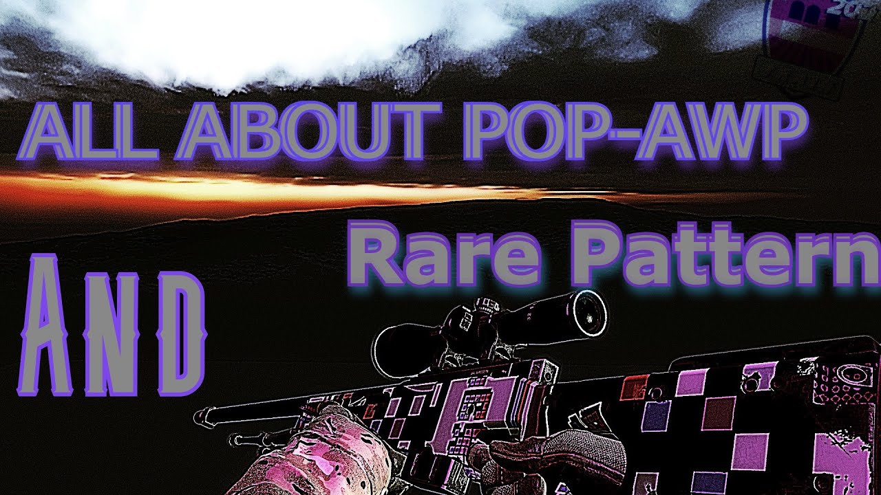 POP AWP РЕДКИЕ ПАТТЕРНЫ И ВСЕ ПРО НЕГО/RARE PATTERN AND ALL ABOUT POP ...