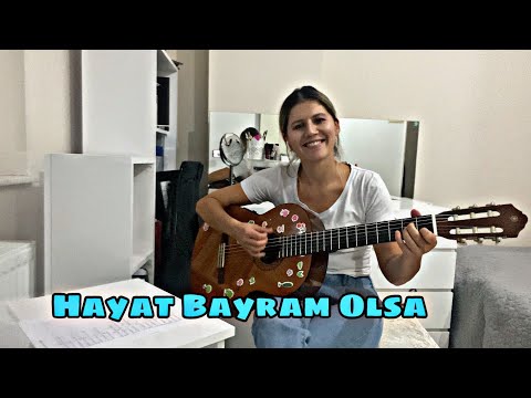 Hayat Bayram Olsa Gitar İle Nasıl Çalınır ?