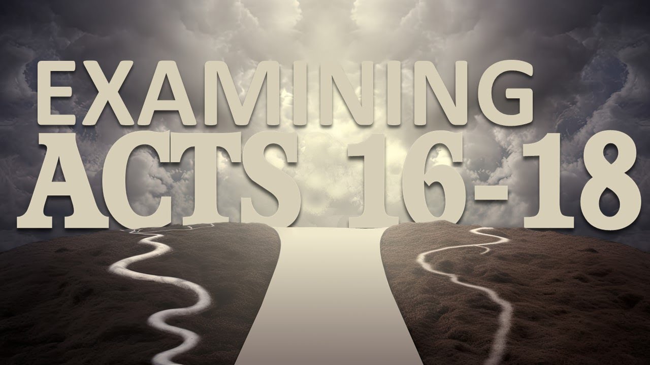 Examining Acts, 16-18; by Chris Perry; Sunday AM 11/3/2024 - YouTube