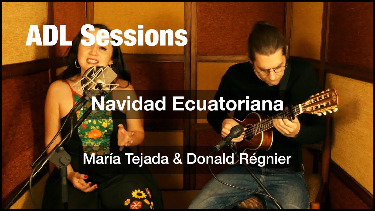 Navidad Ecuatoriana - María Tejada & Donald Régnier [ADL Sessions ...