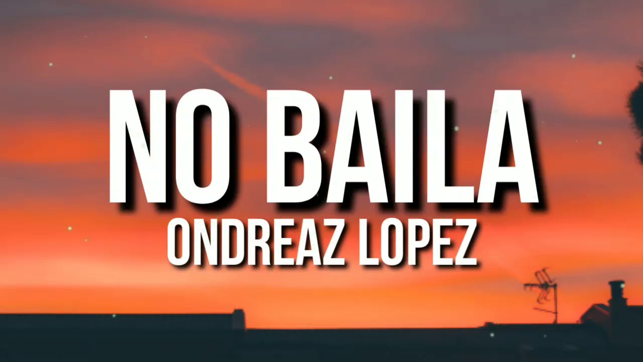 Ondreaz Lopez - No Baila [Tiktok Viral Song] - YouTube