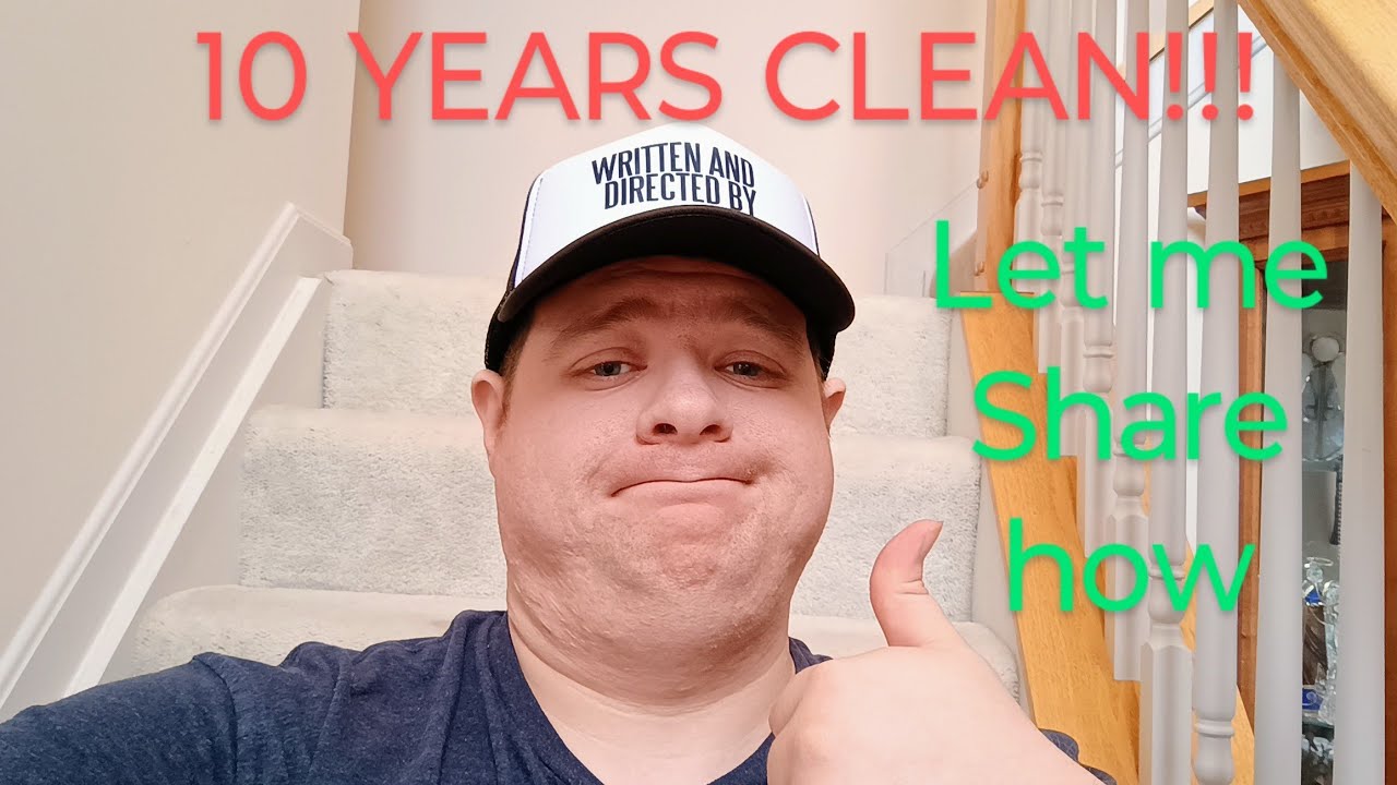 10 YEARS Clean and Sober! Let me share how - YouTube