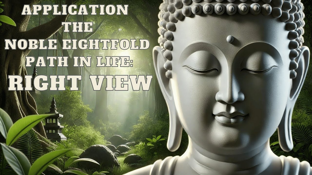 Applying the Noble Eightfold Path in Life Right View - YouTube