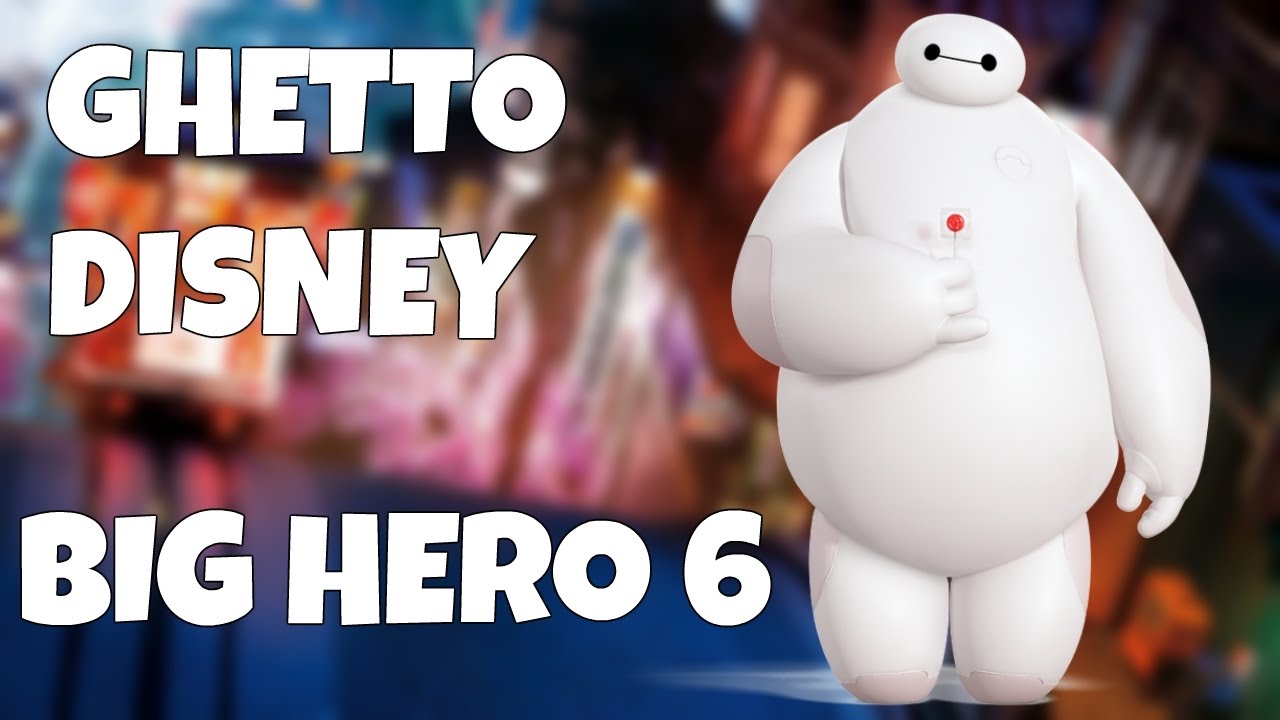 BIG HERO 6! | GHETTO DISNEY - YouTube