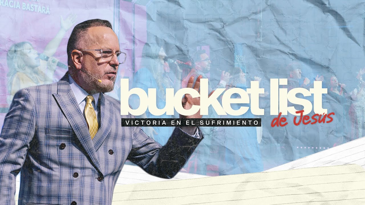 Bucket List De Jesus Parte 5 | Victoria En El Sufrimiento | Pastor, Dr ...