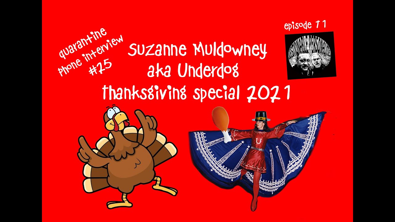 Thanksgiving 2021 with Suzanne "Don't call her Underdog Lady" Muldowney ...