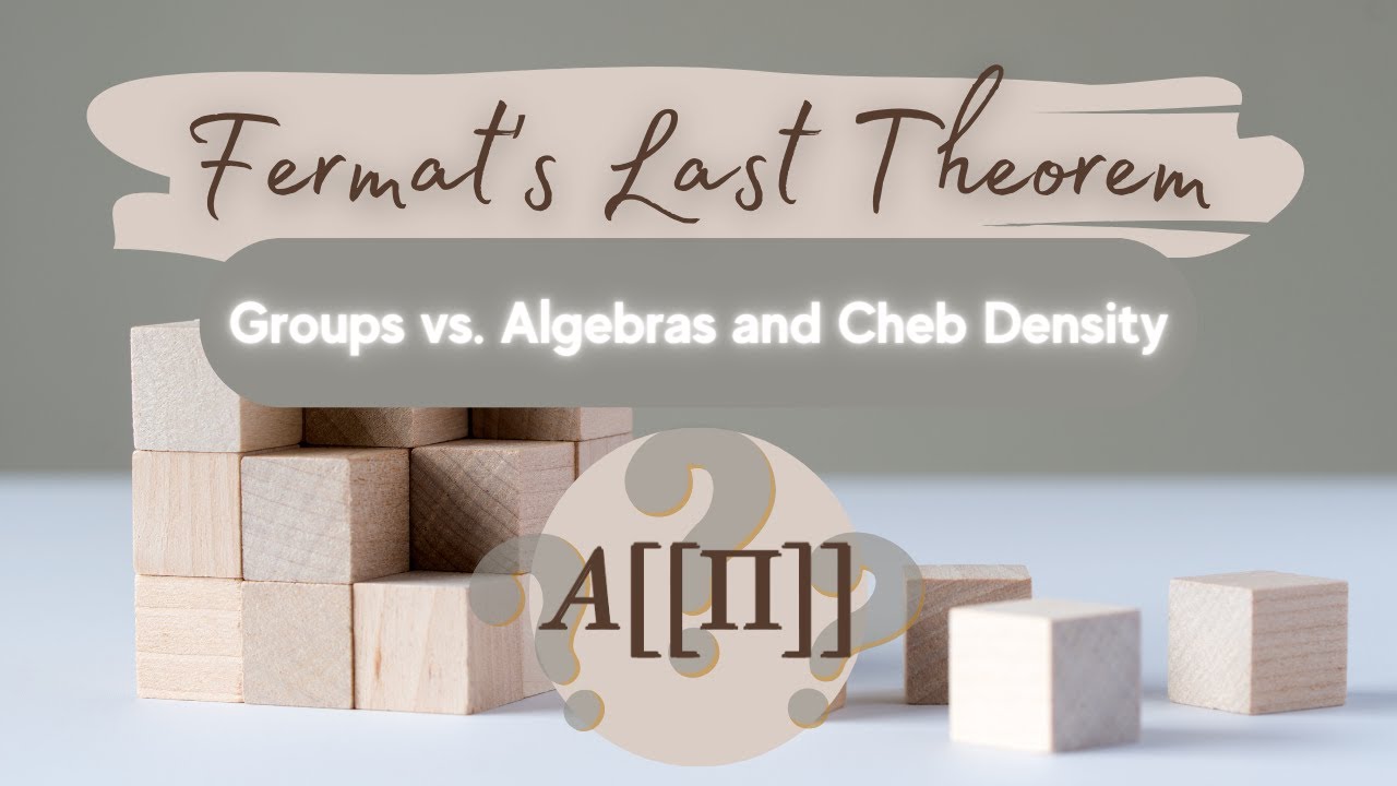 Fermat's Last Theorem: Groups, Algebras, and Chebotarev Density! (122 ...