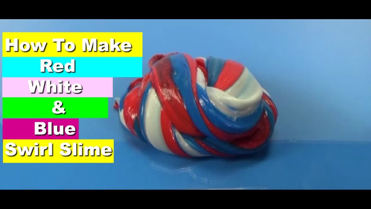 How To Make Red White and Blue Slime Made Easy - YouTube