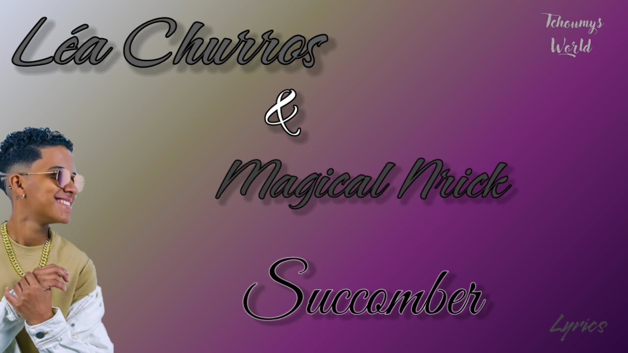 Léa Churros & Magical Nrick /Succomber (Lyrics/Paroles) - YouTube