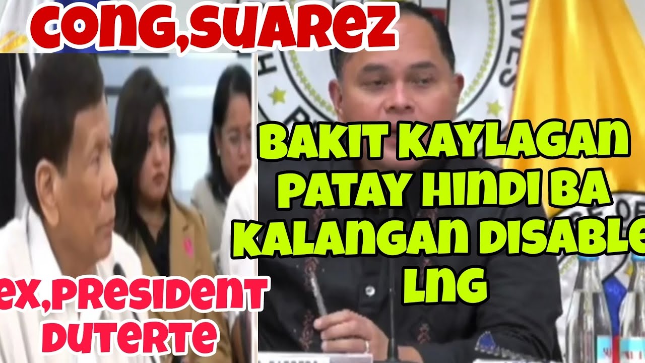 cong,suarez bakit kaylangan patayin hindi ba kaylangan disable lng ex ...