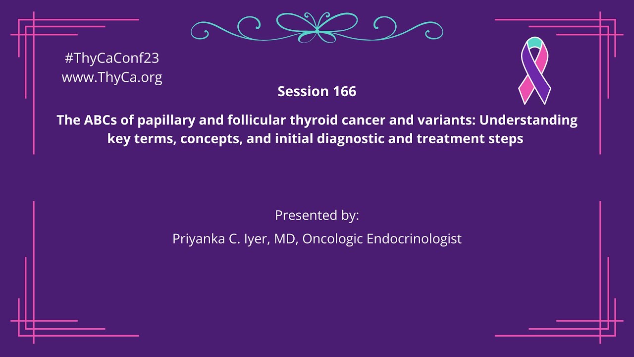 166 The ABCs of papillary and follicular thyroid cancer and variants ...