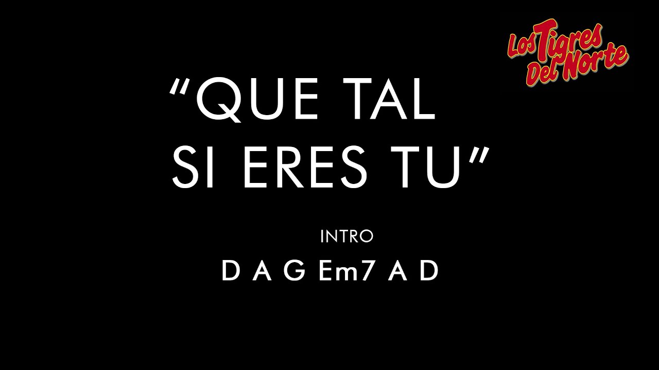 Que Tal Si Eres Tu Los Tigres Del Norte Letra Acordes YouTube que-tal-si-eres-tu-los-tigres-del-norte-letra-acordes-youtube